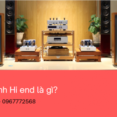 Âm thanh hi-end là gì? Bạn đã hiểu đúng về thuật ngữ này ...